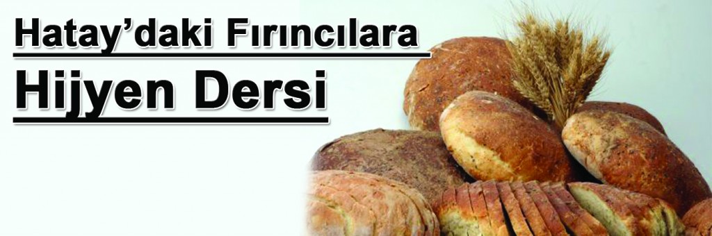 Hatay’daki Fırıncılara Hijyen Dersi | Hatay Yaşam Gazetesi