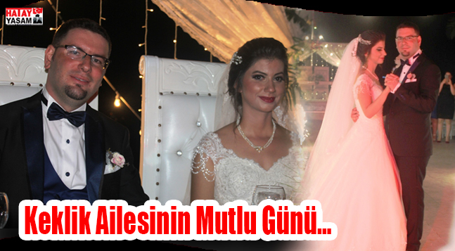 Keklik Ailesinin Mutlu Günü… | Hatay Yaşam Gazetesi